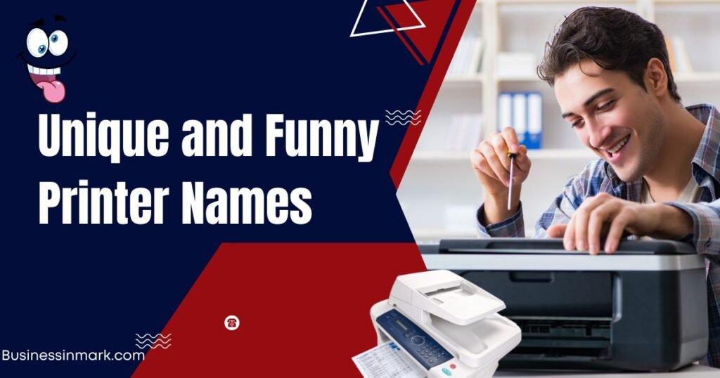 1000+ Unique and Funny Printer Names 2025 - Business In mark